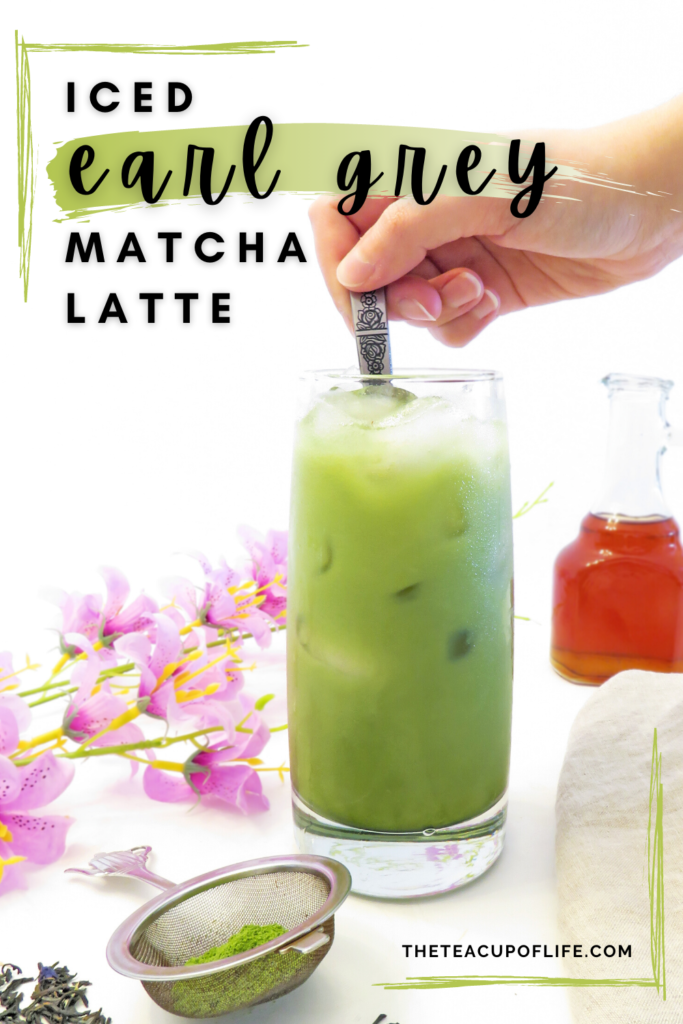 Iced Earl Grey Matcha Latte - The Cup of Life