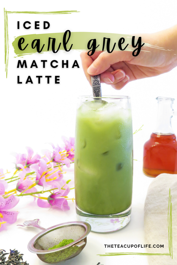 Iced Earl Grey Matcha Latte - The Cup of Life