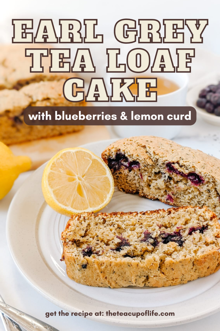 Earl Grey Tea Loaf Cake with Blueberries and Lemon Curd - The Cup of Life